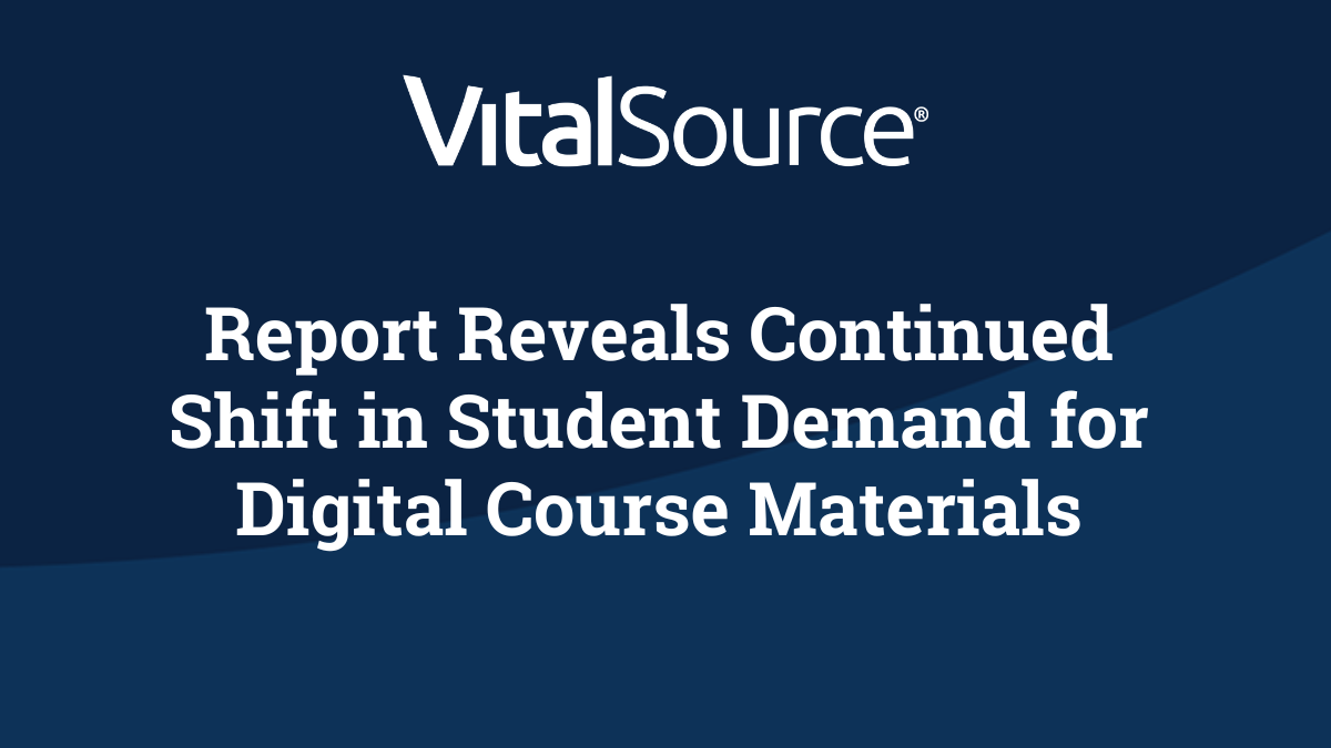 VitalSource Report Reveals Continued Shift in Student Demand for Digital Course Materials